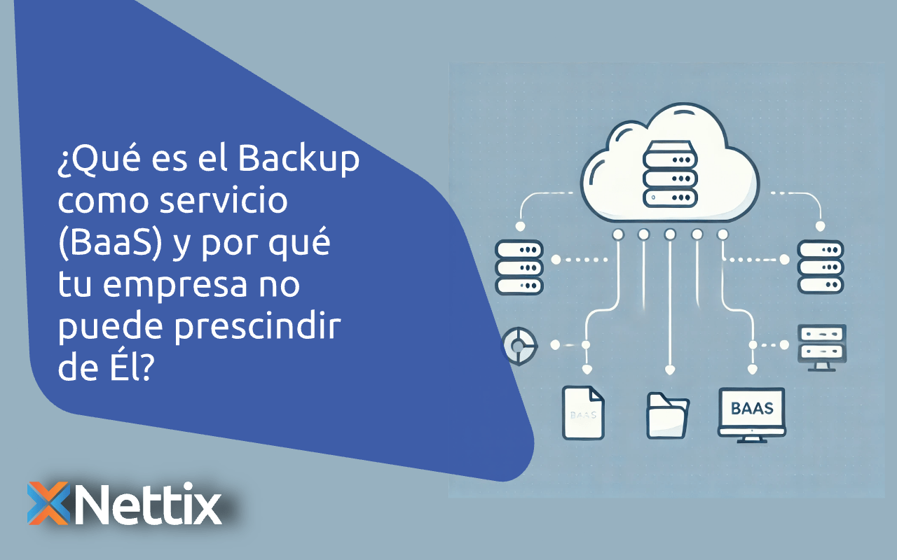 ¿Qué es el Backup como servicio (BaaS) y por qué tu empresa no puede ...